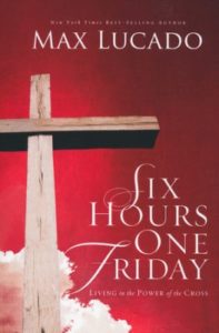 Six_Hours_One_Friday - Max Lucado